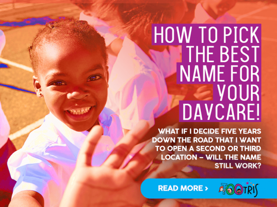 How to Pick the Best Name for Your Daycare!